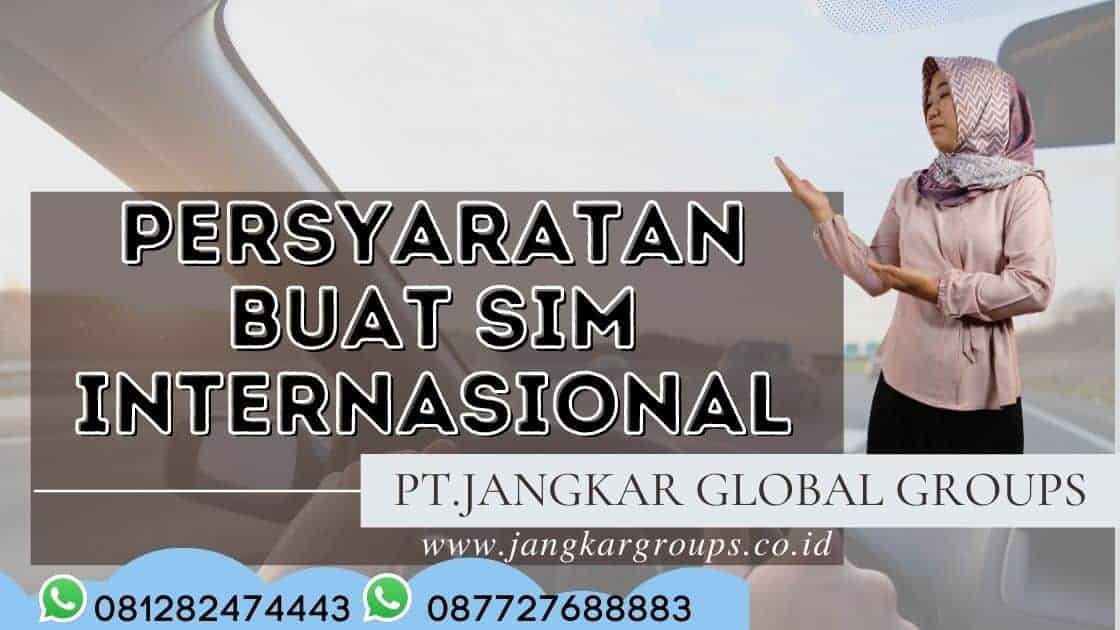 SYARAT BIKIN SIM INTERNASIONAL – Jangkar Global Groups