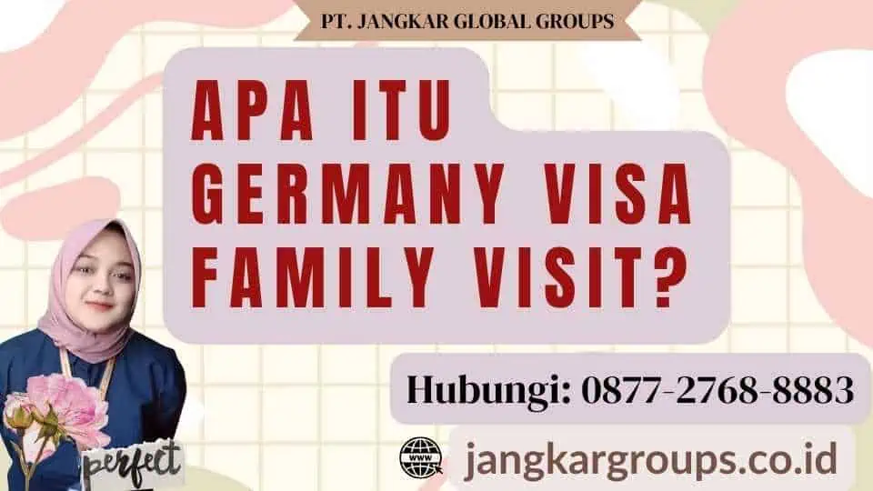 Germany Visa Family Visit: Panduan Lengkap – Jangkar Global Groups