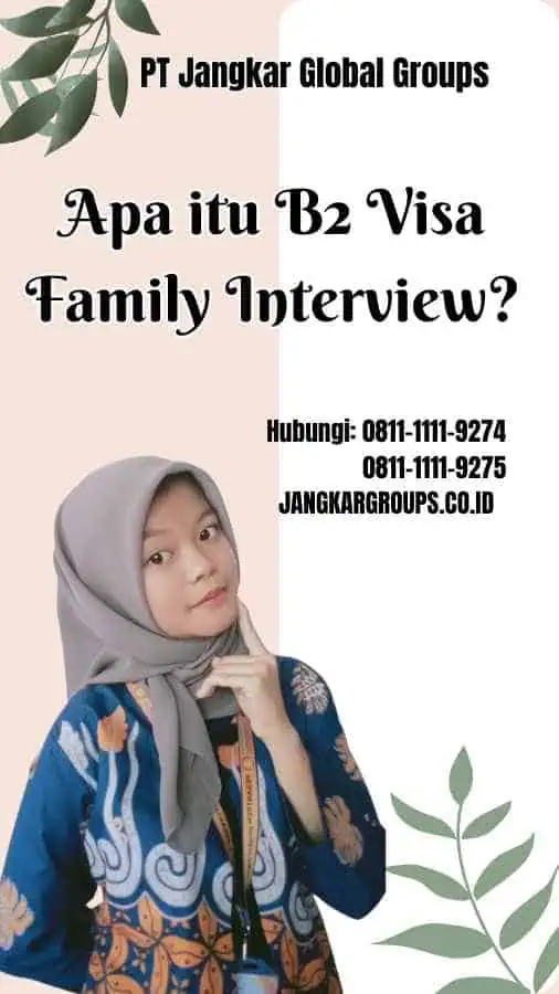 B2 Visa Family Interview – Jangkar Global Groups