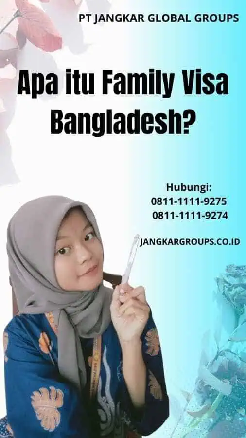 Family Visa Bangladesh: Semua yang Perlu Anda Ketahui – Jangkar Global Groups