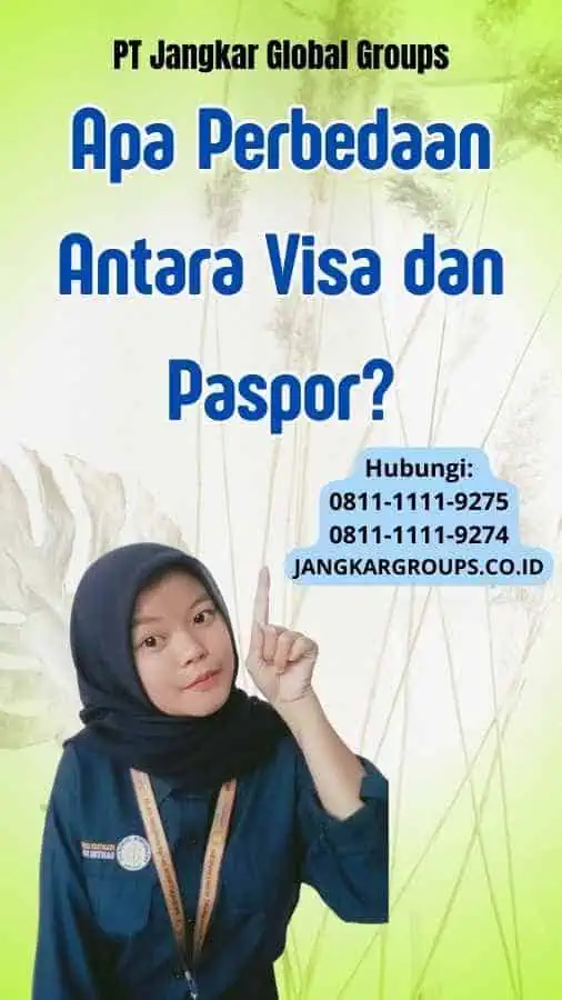 Beda Visa Dengan Paspor 2024: Apa yang Harus Anda Ketahui? – Jangkar Global Groups