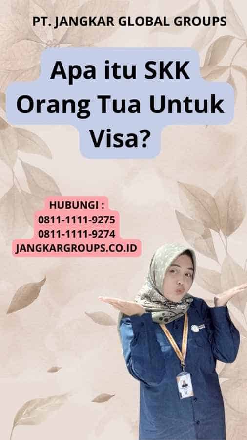 Contoh SKK Orang Tua Untuk Visa – Jangkar Global Groups