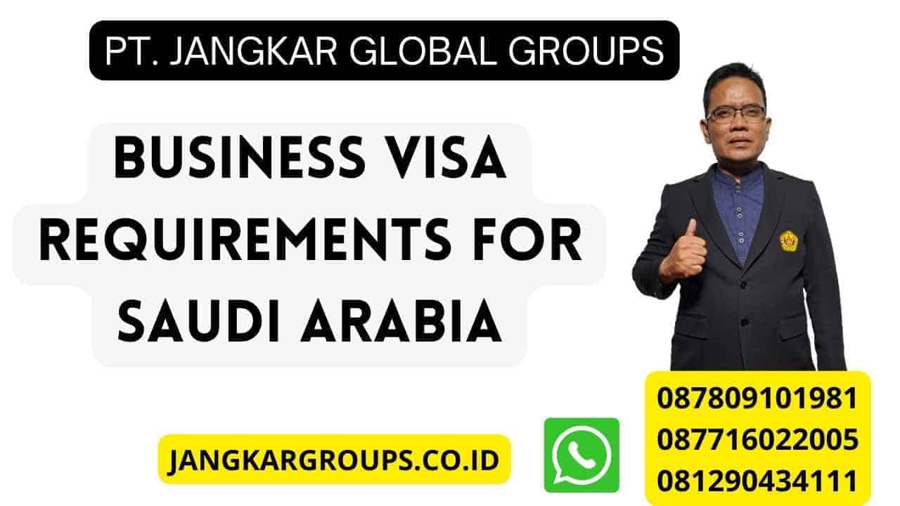 Business Visa Requirements For Saudi Arabia Jangkar Global Groups Business Visa Requirements For Saudi Arabia Jangkar Global Groups