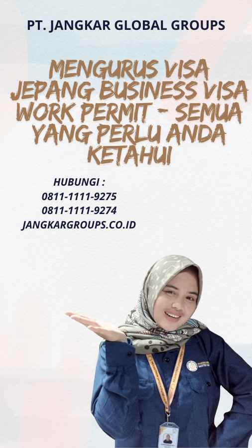 Business Visa Work Permit - Semua yang Perlu Anda Ketahui – Jangkar Global Groups