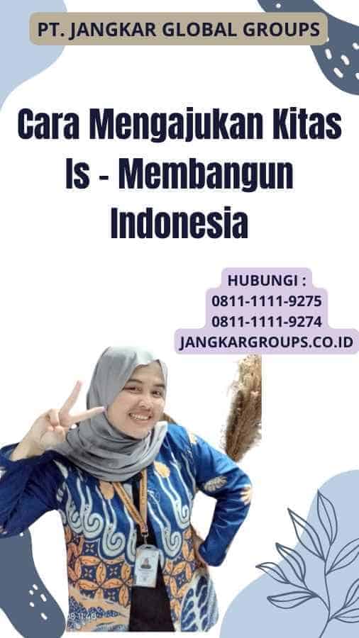 Cara Mengajukan Kitas Is - Membangun Indonesia – Jangkar Global Groups