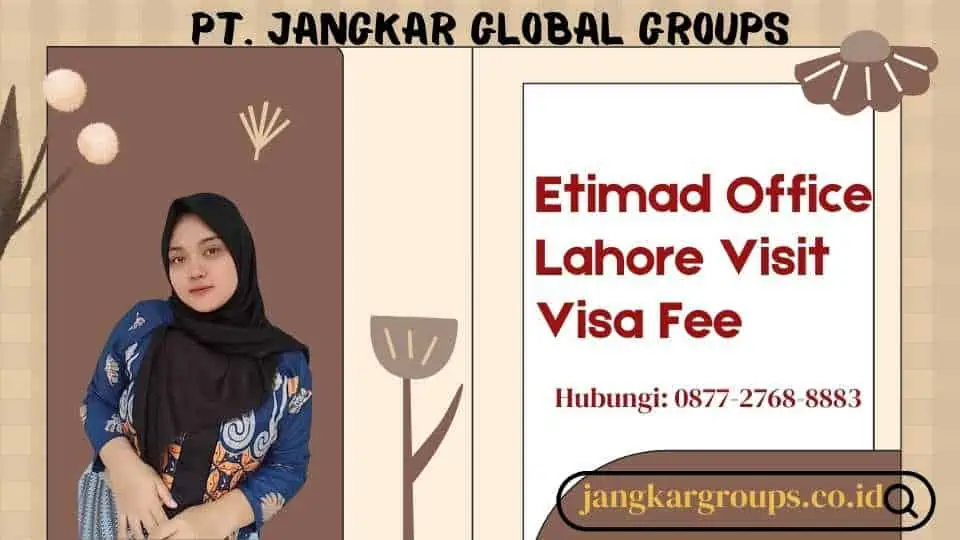 Etimad Office Lahore Visit Visa Fee – Jangkar Global Groups