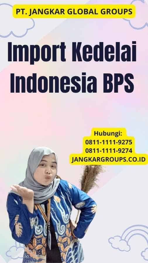 Import Kedelai Indonesia BPS – Jangkar Global Groups