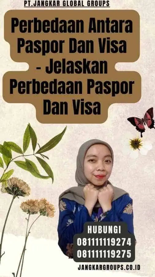 Jelaskan Perbedaan Paspor Dan Visa – Jangkar Global Groups