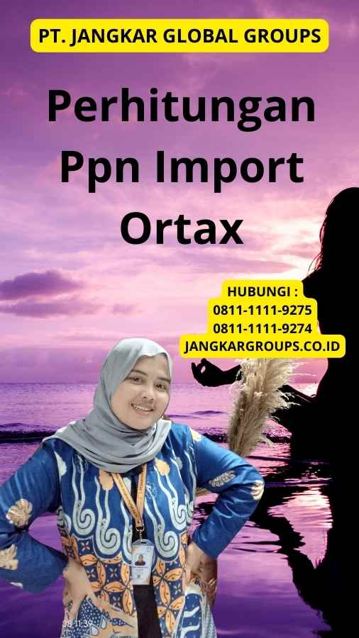 Perhitungan Ppn Import – Jangkar Global Groups