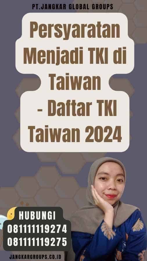 Daftar TKI Taiwan 2024 – Jangkar Global Groups