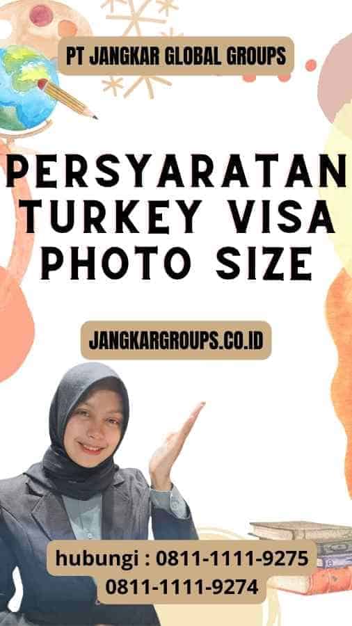Turkey Visa Photo Size: Persyaratan dan Panduan – Jangkar Global Groups