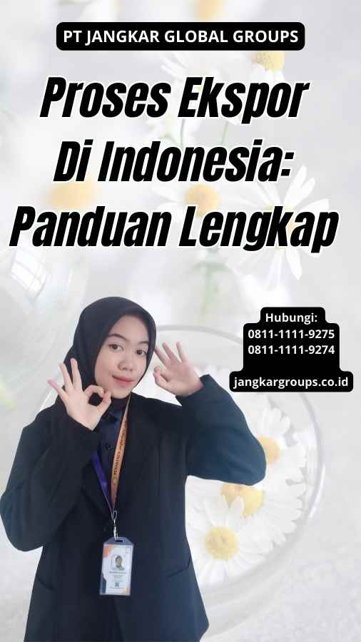 Proses Ekspor Di Indonesia: Panduan Lengkap – Jangkar Global Groups