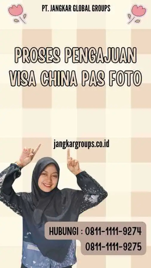 Visa China Pas Foto: Persyaratan dan Proses Pengajuan – Jangkar Global Groups