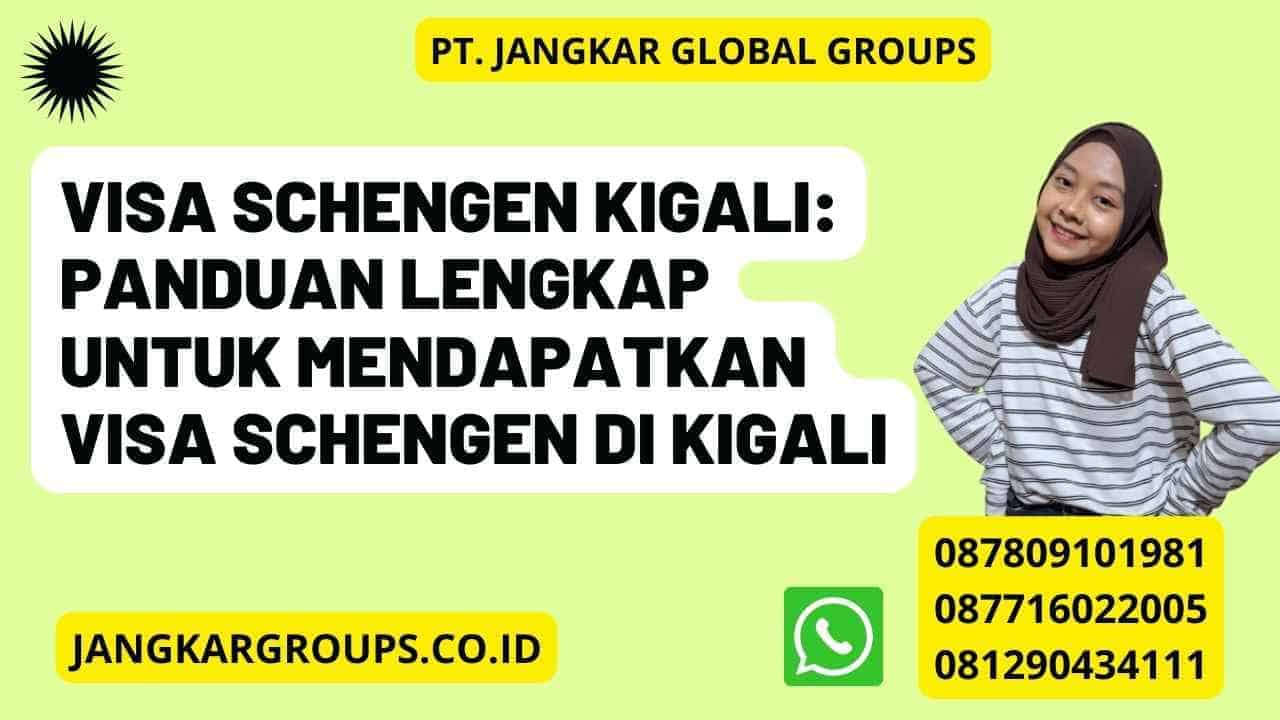 Visa Schengen Kigali: Panduan Lengkap Untuk Mendapatkan Visa Schengen di Kigali – Jangkar Global ...