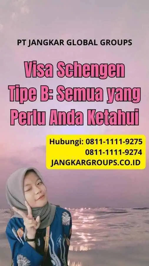 Visa Schengen Tipe B: Semua yang Perlu Anda Ketahui – Jangkar Global Groups