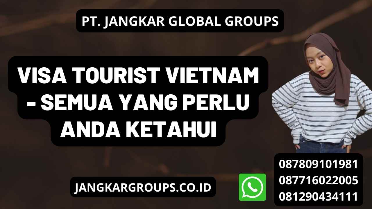 Visa Tourist Vietnam - Semua yang Perlu Anda Ketahui – Jangkar Global Groups