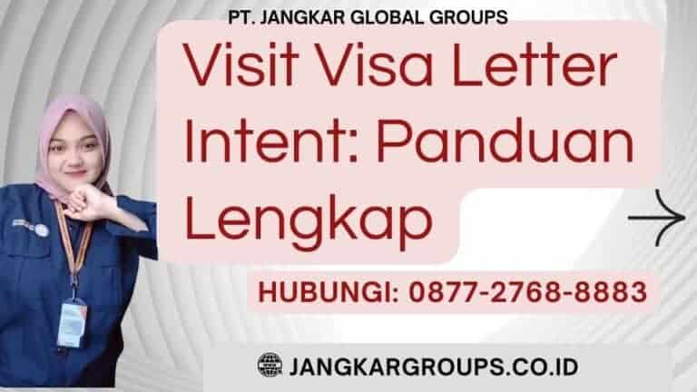 Visit Visa Letter Intent: Panduan Lengkap Untuk Membuat Surat – Jangkar Global Groups