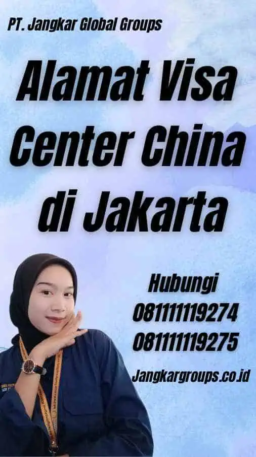 Alamat Visa Center China di Jakarta – Jangkar Global Groups