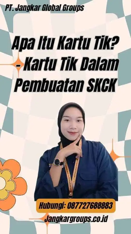 Apa Itu Kartu Tik Dalam Pembuatan SKCK – Jangkar Global Groups