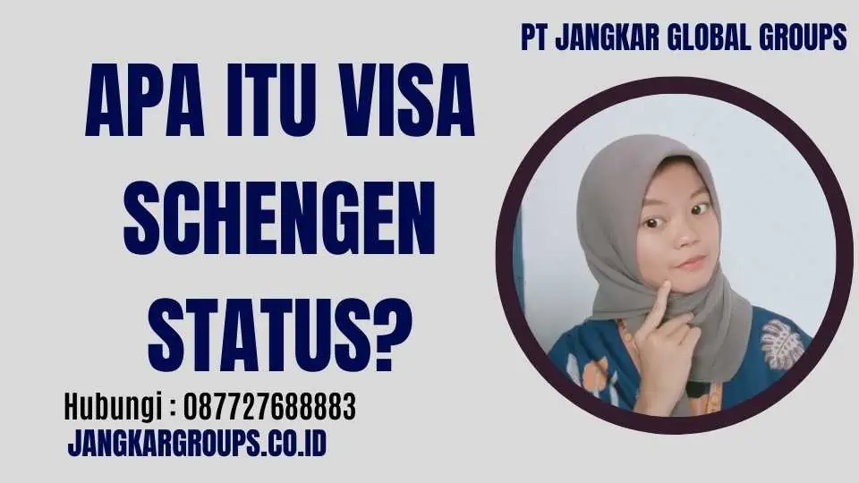 Visa Schengen Status: Semua Yang Perlu Anda Ketahui – Jangkar Global Groups