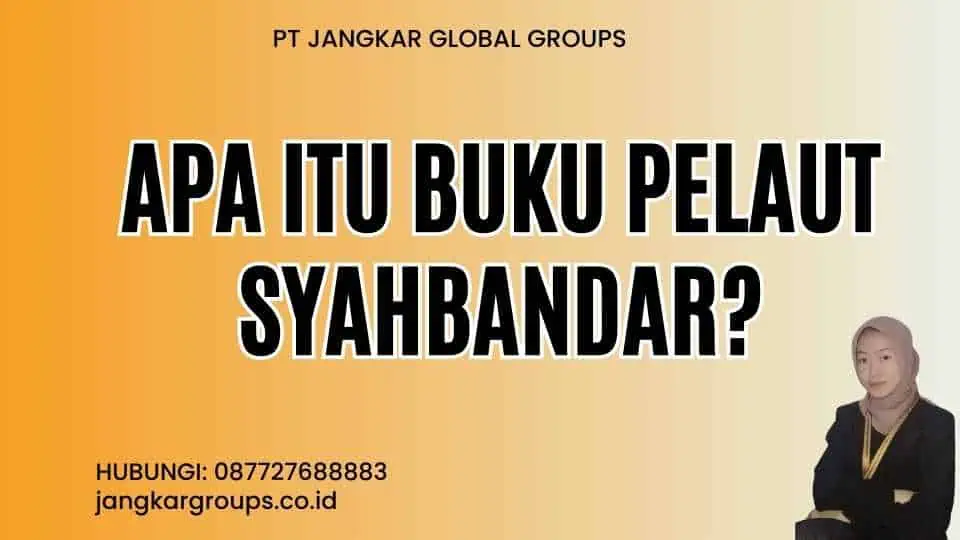 Buku Pelaut Syahbandar: Semua yang Perlu Anda Tahu – Jangkar Global Groups