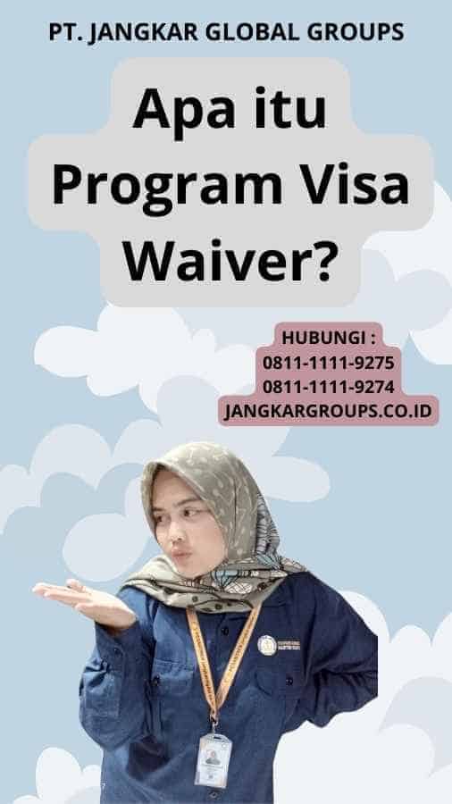 Program Visa Waiver: Apa dan Bagaimana Ini Bekerja di Indonesia – Jangkar Global Groups