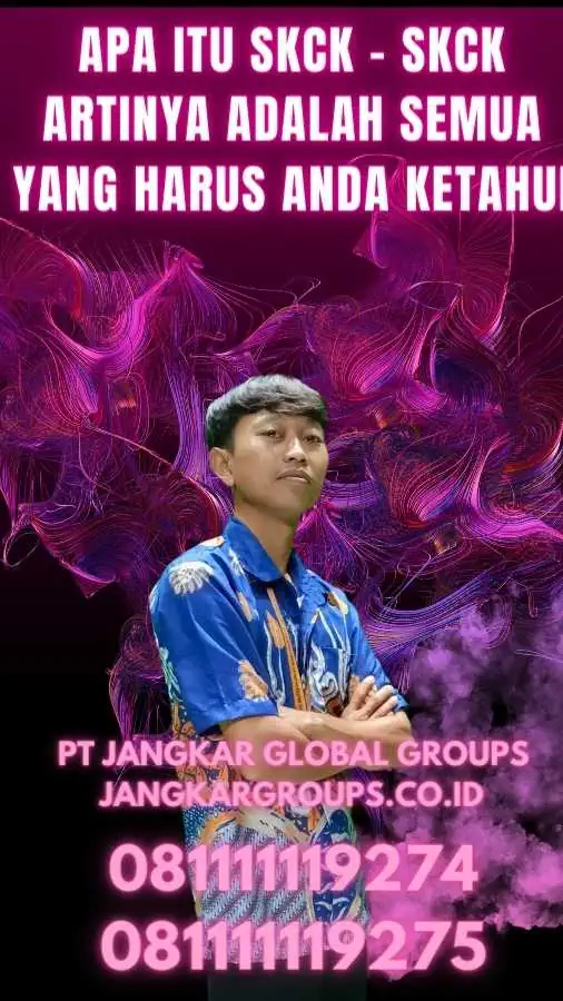 SKCK Artinya Adalah Semua yang Harus Anda Ketahui – Jangkar Global Groups