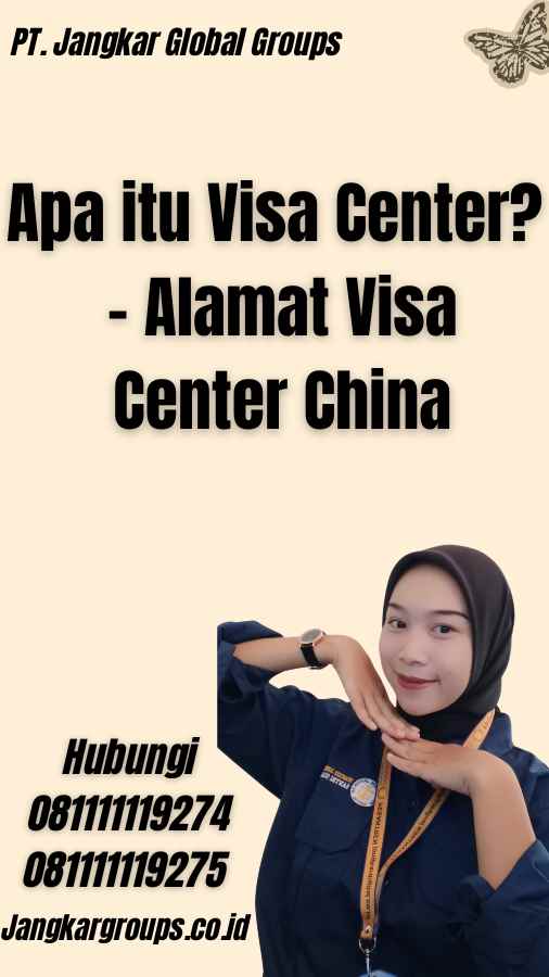 Alamat Visa Center China di Jakarta – Jangkar Global Groups