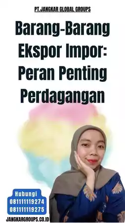 Barang-Barang Ekspor Impor: Peran Penting Perdagangan – Jangkar Global Groups
