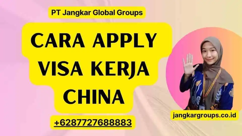 Cara Apply Visa Kerja China – Jangkar Global Groups