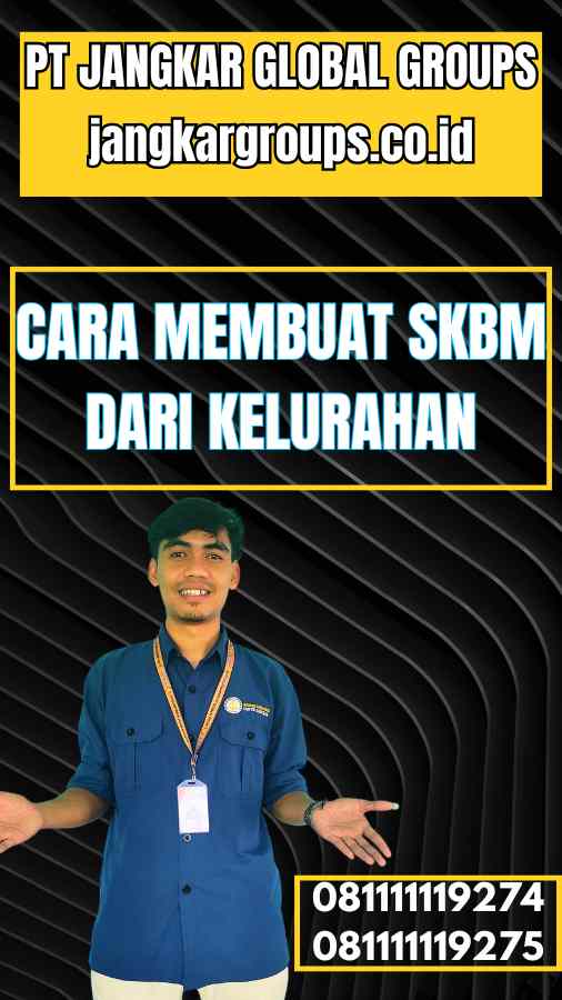 Cara Membuat SKBM Dari Kelurahan – Jangkar Global Groups
