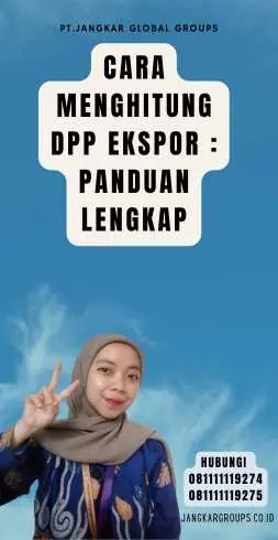 Cara Menghitung DPP Ekspor dengan Mudah dan Tepat – Jangkar Global Groups