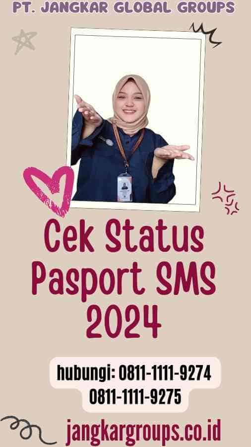 Cek Status Pasport SMS 2024 – Jangkar Global Groups