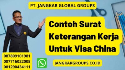 Contoh Surat Keterangan Kerja Untuk Visa China – Jangkar Global Groups