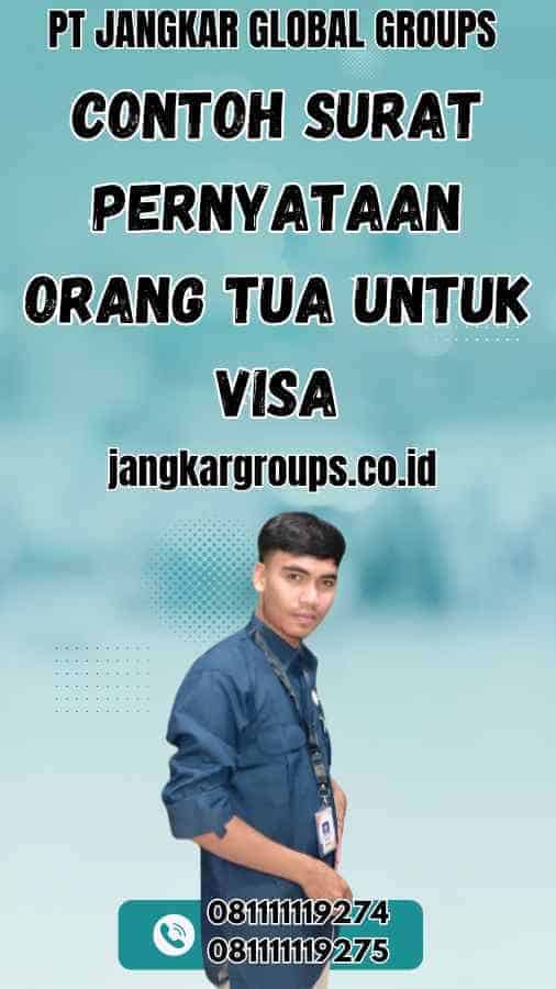 Contoh Surat Pernyataan Orang Tua Untuk Visa China – Jangkar Global Groups