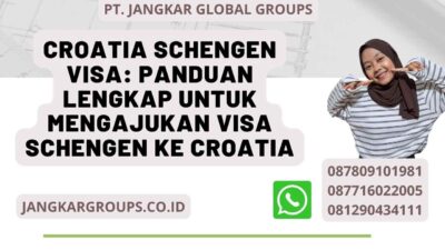 Croatia Schengen Visa: Panduan Visa Schengen ke Croatia – Jangkar Global Groups