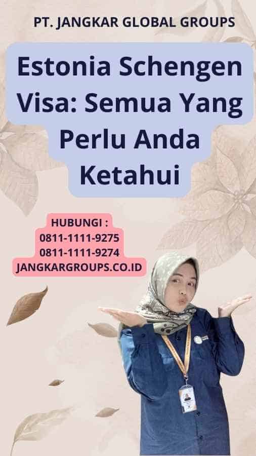 Estonia Schengen Visa: Semua Yang Perlu Anda Ketahui – Jangkar Global Groups