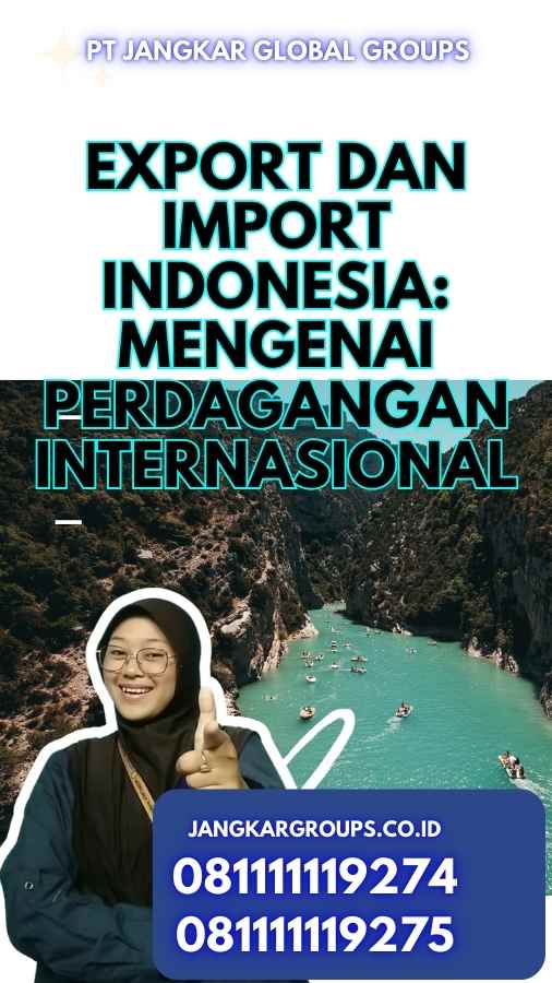 Export dan Import Indonesia: Mengenai Perdagangan Internasional – Jangkar Global Groups