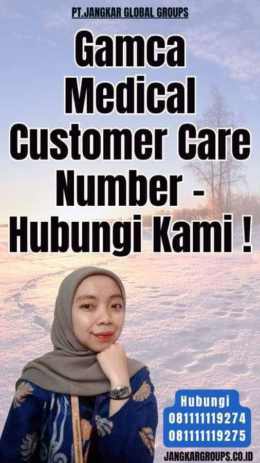 Gamca Medical Customer Care Number - Hubungi Kami ! – Jangkar Global Groups