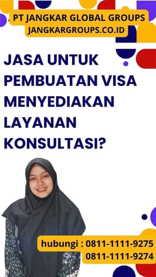 Jasa untuk Pembuatan Visa Menyediakan Layanan Konsultasi? – Jangkar ...