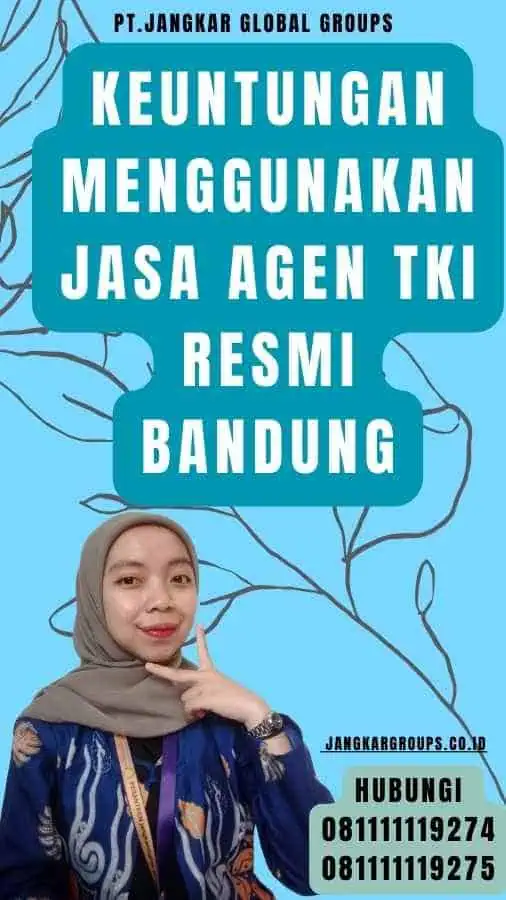 Agen TKI Resmi Bandung: Penyedia Jasa Tenaga Kerja Indonesia – Jangkar Global Groups