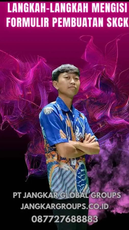 Cara Mengisi Formulir Pembuatan SKCK – Jangkar Global Groups