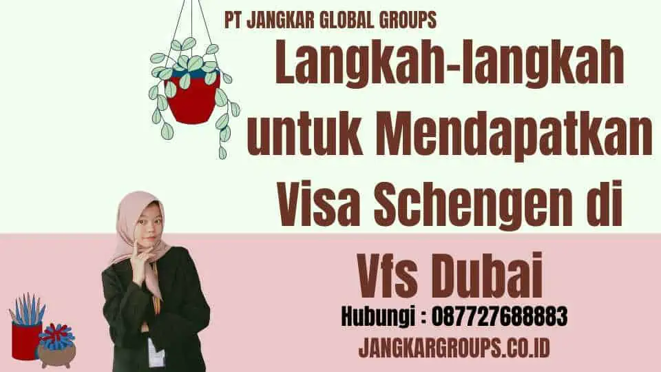 Vfs Dubai Schengen Visa: Panduan Visa Schengen di Dubai – Jangkar Global Groups