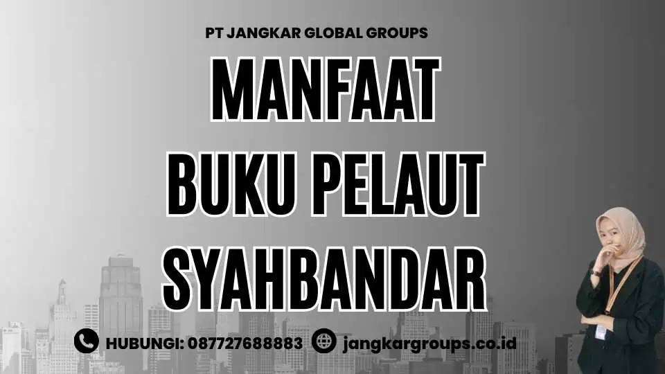 Buku Pelaut Syahbandar: Semua yang Perlu Anda Tahu – Jangkar Global Groups
