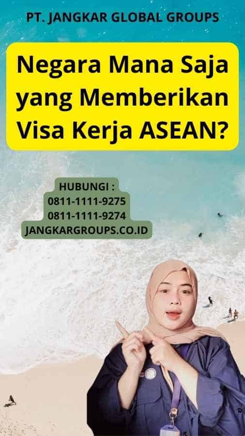 Visa Kerja ASEAN: Panduan Lengkap untuk Pekerja Migran – Jangkar Global ...