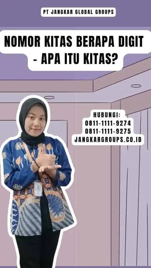 Nomor Kitas Berapa Digit: Apa Itu Kitas dan Bagaimana Urusnya ...