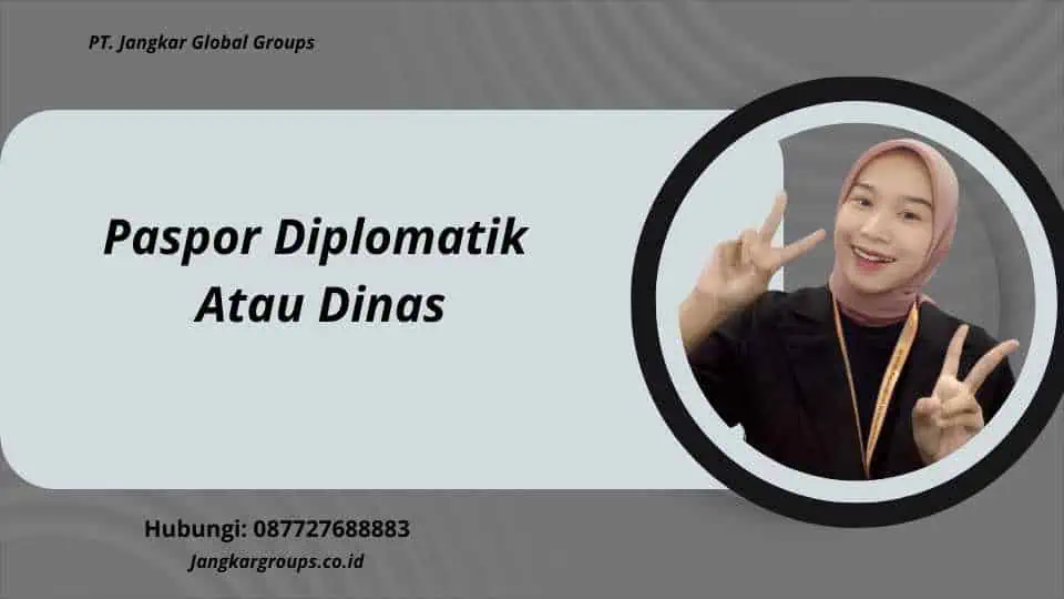 Paspor Diplomatik Atau Dinas – Jangkar Global Groups
