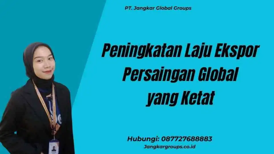 Peningkatan Laju Ekspor – Jangkar Global Groups