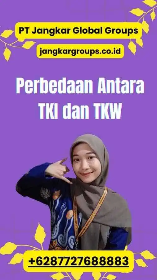 TKI Dan TKW Adalah: Pengertian, Perbedaan, dan Peranannya – Jangkar Global Groups