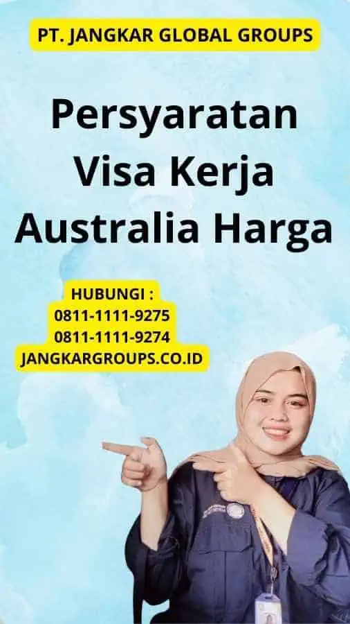 Visa Kerja Australia Harga: Panduan Lengkap dan Update Terbaru – Jangkar Global Groups